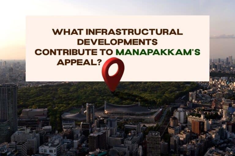 Why It Is the Best Place to Live In Chennai: Exploring Manapakkam