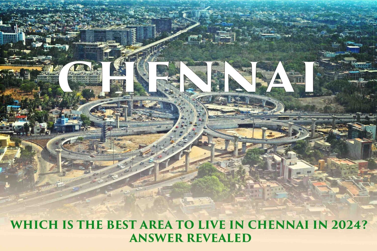 Which Is the Best Area to Live In Chennai in 2024? Answer Revealed